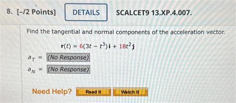 Solved Find The Tangential And Normal Components Of The Chegg Com