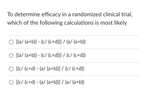 Solved To Determine Efficacy In A Randomized Clinical Trial