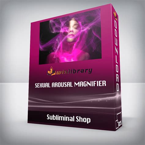 Subliminal Shop Sexual Arousal Magnifier Wisdom Library