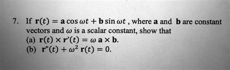 7 if rt acos wt b sin wt where a and b are constant vectors and w is a