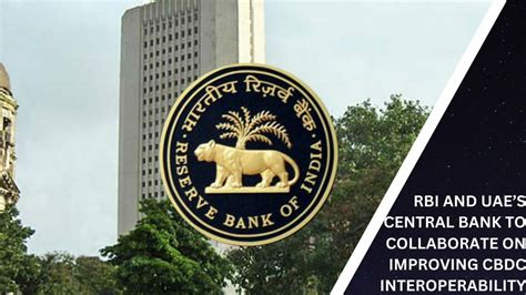 Rbi And Uaes Central Bank To Collaborate On Improving Cbdc
