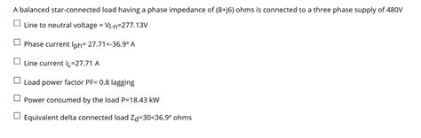 Solved A Balanced Star Connected Load Having A Phase