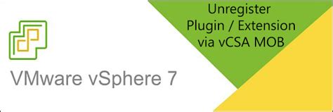 Unregister Vcsa Plugin Or Extension Via Vcenter Mob Virtual Bytes
