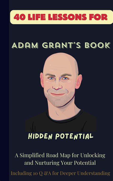 Buy 40 LIFE LESSONS FOR ADAM GRANT'S BOOK, HIDDEN POTENTIAL.: A Simplified Road for Unlocking ...