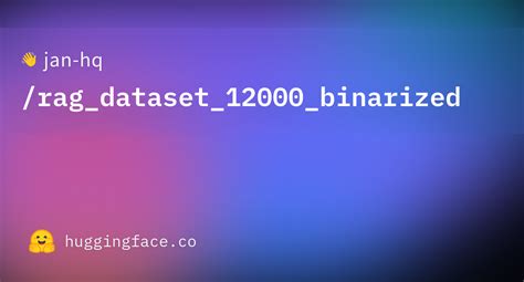 Jan Hq Rag Dataset 12000 Binarized · Datasets At Hugging Face