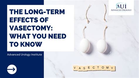 The Long Term Effects Of Vasectomy What You Need To Know Advanced