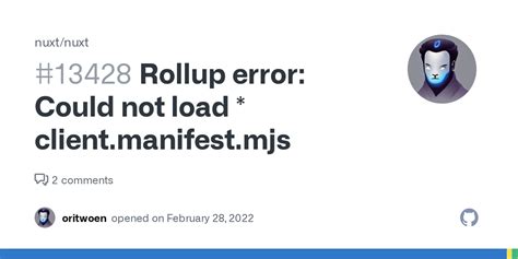 Rollup Error Could Not Load Clientmanifestmjs · Issue 13428 · Nuxtnuxt · Github