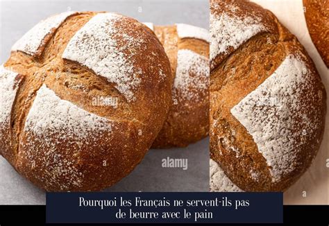 Pourquoi Les Français Ne Servent Ils Pas De Beurre Avec Le Pain Le