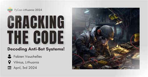 Cracking The Code Decoding Anti Bot Systems Pycon Lithuania 2024