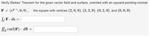 Solved Verify Stokes Theorem For The Given Vector Field And Chegg