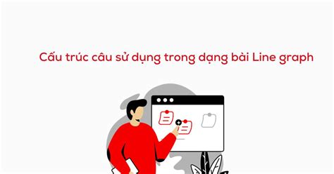 Tổng Hợp Từ Vựng Ielts Writing Task 1 Dạng Line Graph