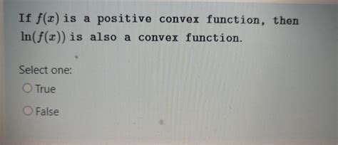 Solved If F X Is A Positive Convex Function Then In F X Chegg