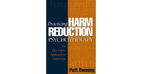 Practicing Harm Reduction Psychotherapy An Alternative Approach To