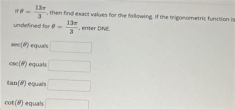 Solved If θ13π3 ﻿then Find Exact Values For The Following
