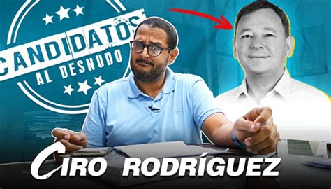 Candidatos Al Desnudo Ciro Rodríguez Pinzón