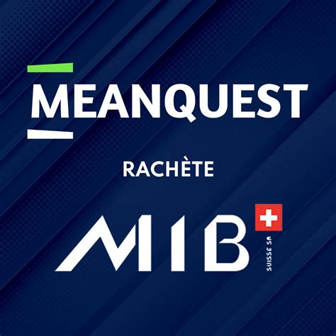 Meanquest Sur Linkedin Meanquest Acquisition Mibsuisse