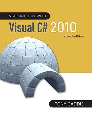 Starting Out With Visual C 2010 By Tony Gaddis Goodreads