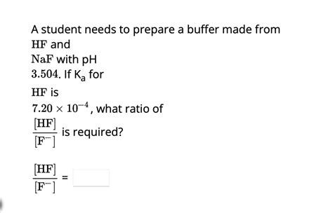 Solved A Student Needs To Prepare A Buffer Made From HF And Chegg