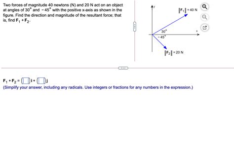 Solved Two Forces Of Magnitude 40 Newtons N And 20 N Act