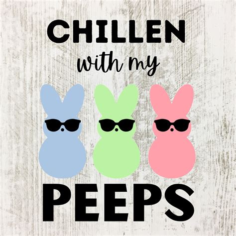 Chillin With My Peeps Png Peeps Png Bunny Clip Art Cricut Silhouette File Funny Easter