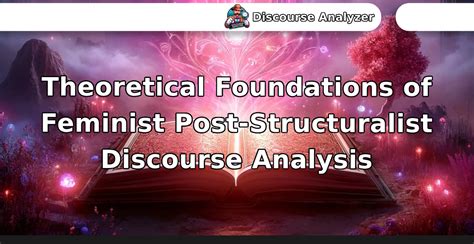 Theoretical Foundations Of Feminist Post Structuralist Discourse Analysis Interactive Article