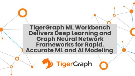 Tigergraph Ml Workbench Delivers Deep Learning And Graph Neural Network Frameworks For Rapid