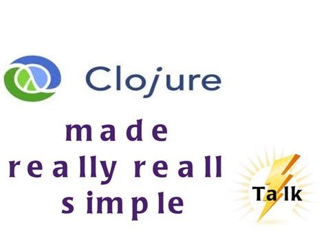 Clojure Made Really Really Simple Ppt