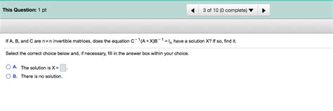 solved if a b and c are n x n invertible matrices does