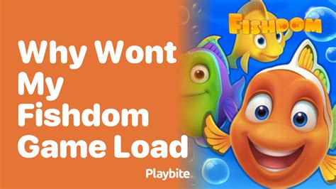 Why Wont My Fishdom Game Load And How To Fix It Playbite