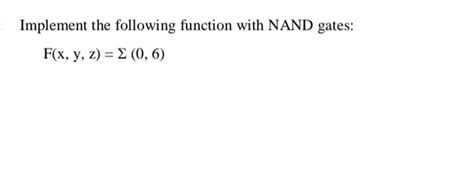 Solved Implement The Following Function With NAND Gates Chegg