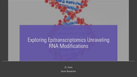 Exploring Epitranscriptomics Unraveling Rna Modifications Ppt Sample St