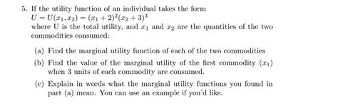 solved 5 if the utility function of an individual takes the