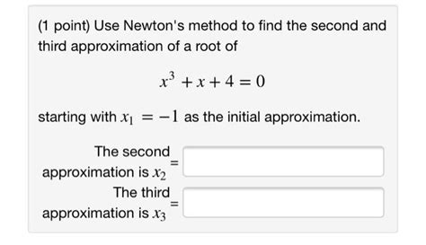 Solved 1 Point Use Newtons Method To Find The Second And
