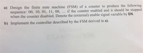 Solved Design The Finite State Machine Fsm Of A Counter To