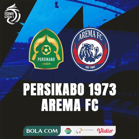 Prediksi Persikabo 1973 Vs Arema Fc Di Bri Liga 1 Menang Atau Lupakan