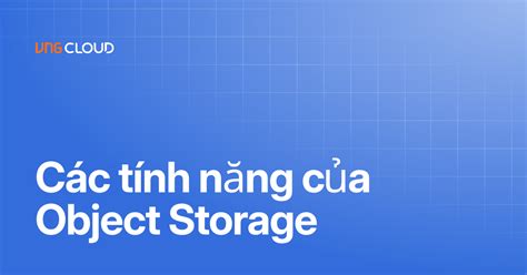 Các tính năng của Object Storage VNG Cloud docs