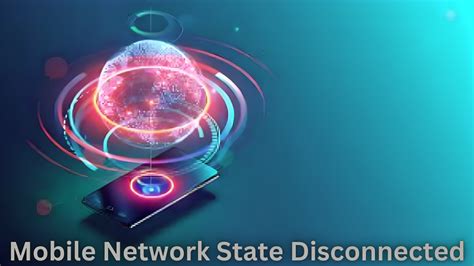 Mobile Network State Disconnected What It Means