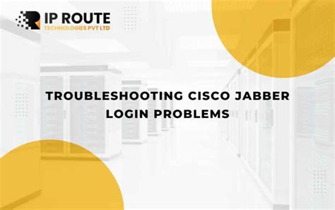 Solve Cisco Jabber Login Problems Ip Route