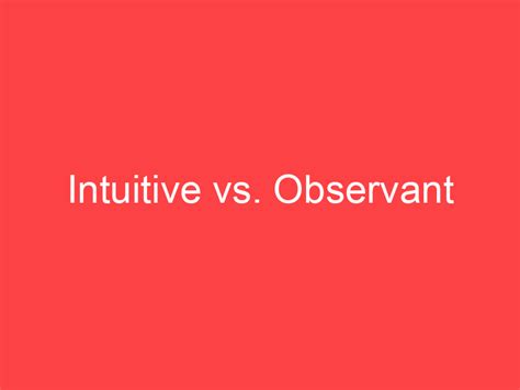 Intuitive Vs Observant Whats The Difference Main Difference