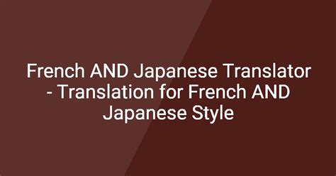 French And Japanese Translator Translation For French And Japanese Style