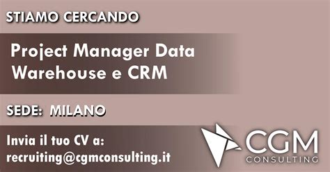 project manager data warehouse e crm a milano cgm consulting s r l