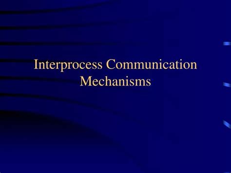 Ppt Interprocess Communication Mechanisms Powerpoint Presentation