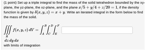 Solved 1 Point Set Up A Triple Integral To Find The Mass