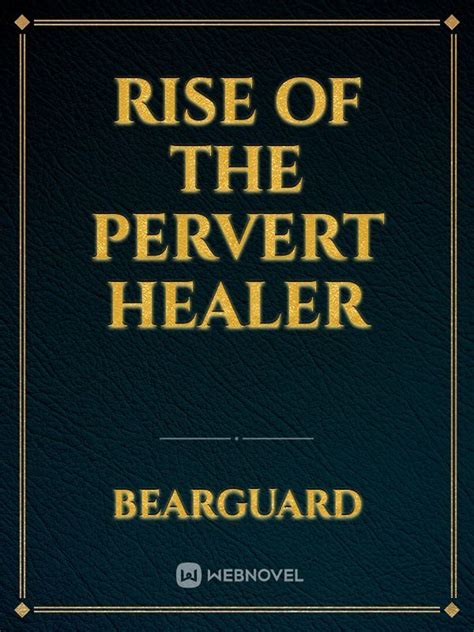Rise Of The Pervert Healer Novel Read Free Webnovel