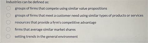 Solved Industries Can Be Defined As Groups Of Firms That