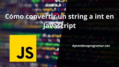 cómo convertir un string a int en javascript javascript aprender a programar