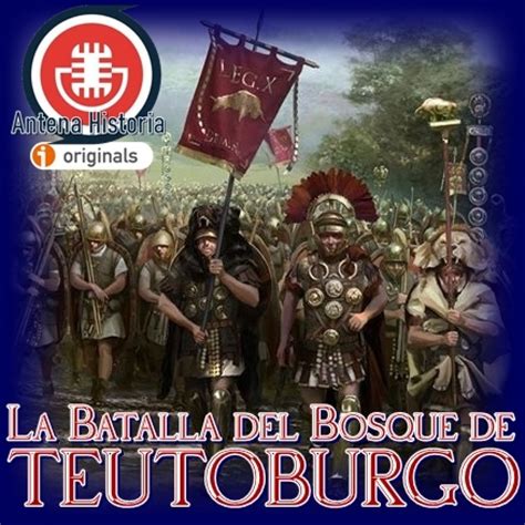 La Batalla Del Bosque De Teutoburgo Antena Historia Podcast En IVoox