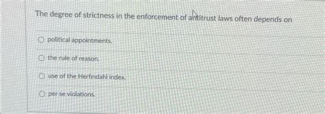 Solved The Degree Of Strictness In The Enforcement Of