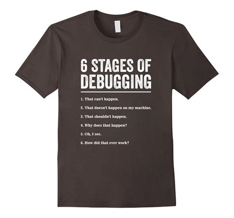 6 Stages Of Debugging Bug Coding Computer Programmer T Shirt 4lvs