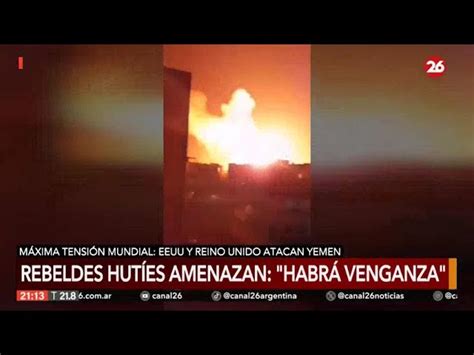 Eeuu Y Reino Unido Lanzan Ataques Contra Hutíes En Yemen Tras Asaltos A